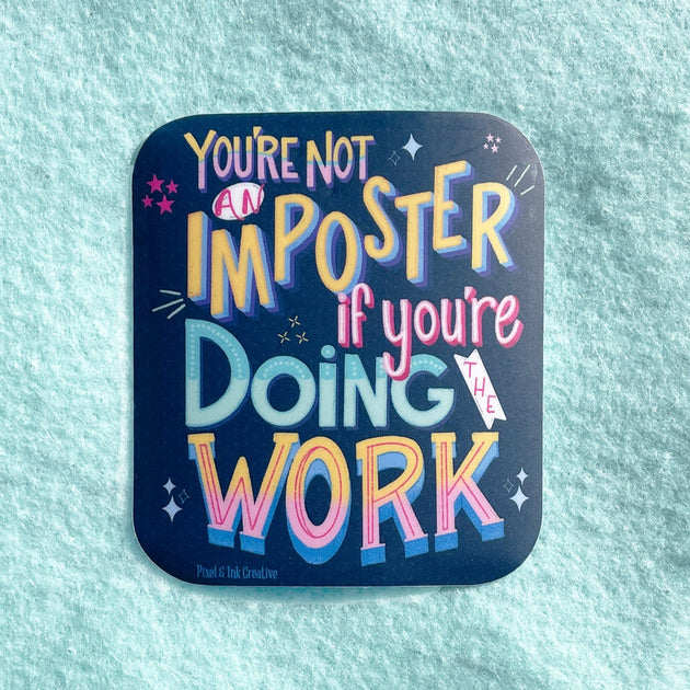 Imposter Syndrome Sticker – Own Your Work, Ditch the Doubt – Pixel ...